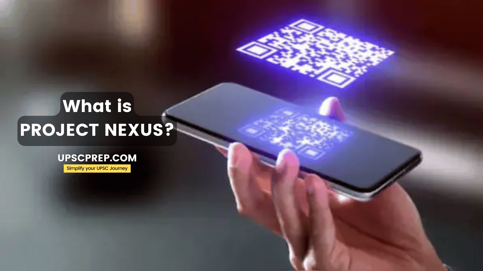 What is Project NEXUS? · UPSCprep.com